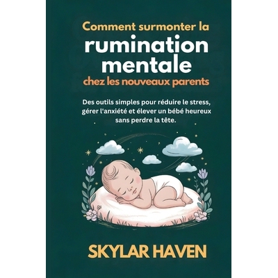 预订 Comment surmonter la rumination mentale chez les nouveaux parents: Des outils simples pour réduire le stress, gér