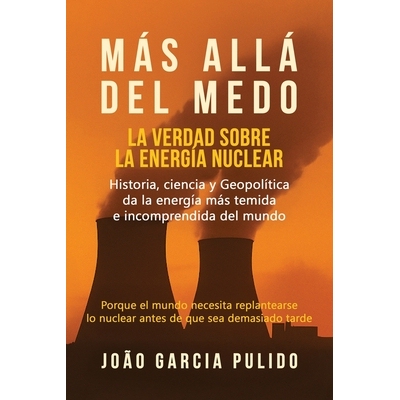 预订 Más Allá del Medo: La verdad sobre la energía nuclear: 9798999358271