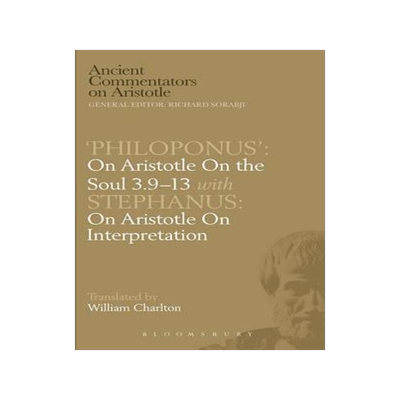 [预订]’Philoponus’: On Aristotle On the Soul 3.9-13 with Stephanus: On Aristotle On Interpretation 9780715628980