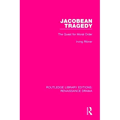 预订 Jacobean Tragedy: The Quest for Moral Order 詹姆士一世时期的悲剧：对道德秩序的探寻: 9781138236479