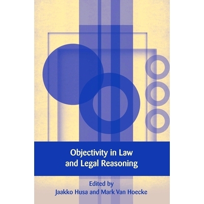 预订 Objectivity in Law and Legal Reasoning 法律和法律推理的客观性: 9781849464413