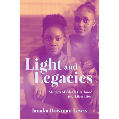 预订 Light and Legacies: Stories of Black Girlhood and Liberation 光与遗产：黑人少女时代与解放的故事: 9781643363868