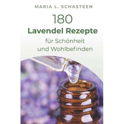 预订 180 Lavendelöl Rezepte für Schönheit und Wohlbefinden 9798397176750