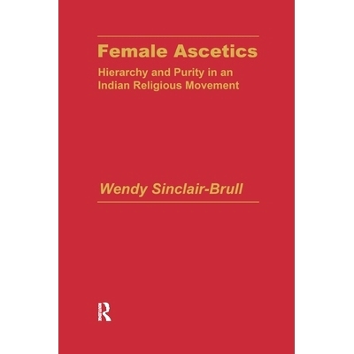 预订 Female Ascetics: Hierarchy and Purity in Indian Religious Movements: 9781138969667