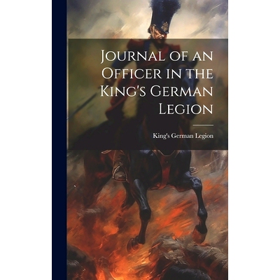 预订 Journal of an Officer in the King’s German Legion: 9781020695292