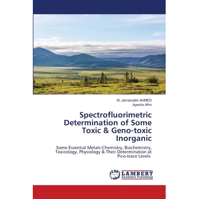 预订 Spectrofluorimetric Determination of Some Toxic & Geno-toxic Inorganic 荧光光谱法测定某些有毒和遗传毒性的无机物：一