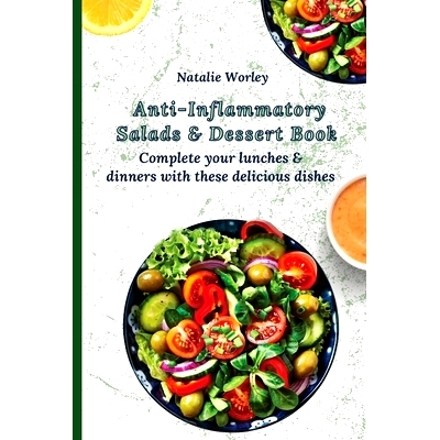 预订 Anti-Inflammatory Salads and Dessert Book: Complete your lunches and dinners with these delicious dishes