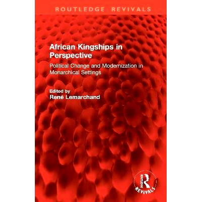 预订 African Kingships in Perspective: Political Change and Modernization in Monarchical Settings 非洲王权展望：君主政体