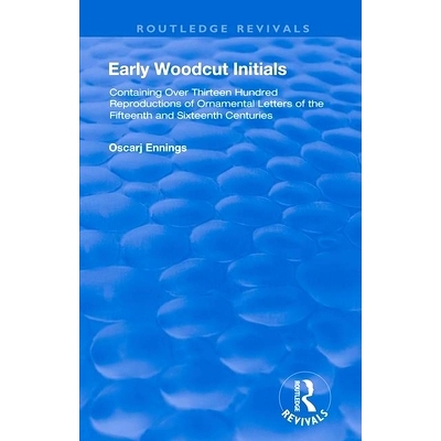 预订 Early Woodcut Initials: Containing Over Thirteen Hundred Reproductions of Ornamental Letters of the Fiftheenth and