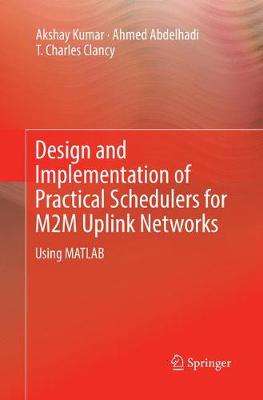【预订】Design and Implementation of Practical Schedulers for M2M Uplink Networks:Using MATLAB