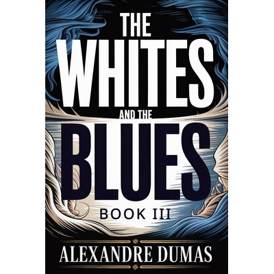 预订 The Whites and the Blues: Book III (Le 18 Fructidor & The Eighth Crusade): A New Translation 9798245974866