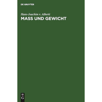 预订 Mass und Gewicht: Geschichtliche und tabellarische Darstellungen von den Anfängen bis zur Gegenwart: 9783112477618