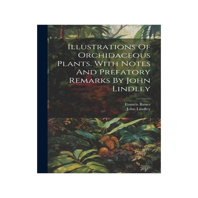 [预订]Illustrations Of Orchidaceous Plants. With Notes And Prefatory Remarks By John Lindley 9781020433498