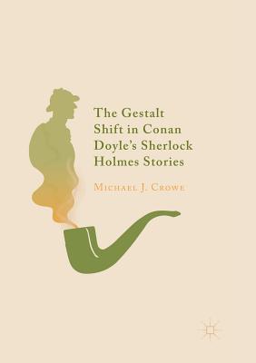 【预订】The Gestalt Shift in Conan Doyle’s Sherlock Holmes Stories