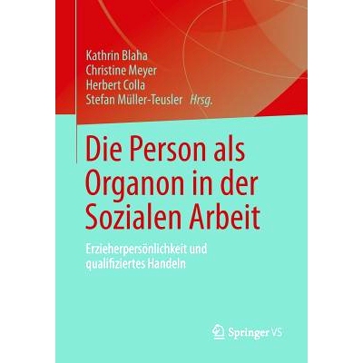 预订 Die Person als Organon in der Sozialen Arbeit: Erzieherpersönlichkeit und qualifiziertes Handeln 社会工作里的欧加