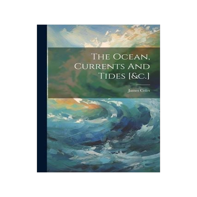 [预订]The Ocean, Currents And Tides [&c.] 9781021869050