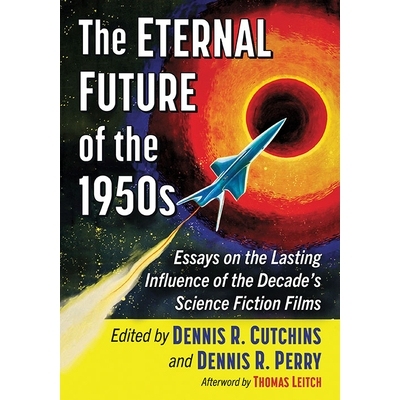 预订 The Eternal Future of the 1950s: Essays on the Lasting Influence of the Decade’s Science Fiction Films 1950年代的