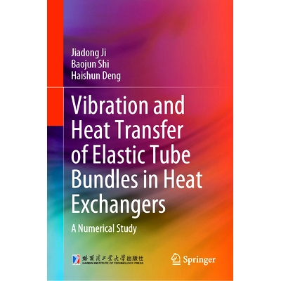 预订 Vibration and Heat Transfer of Elastic Tube Bundles in Heat Exchangers: A Numerical Study: 9789819728749