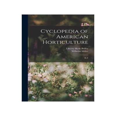 [预订]Cyclopedia of American Horticulture: R-Z 9781016808941