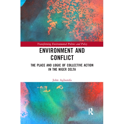 预订 Environment and Conflict: The Place and Logic of Collective Action in the Niger Delta 环境与冲突：尼日尔三角洲集体