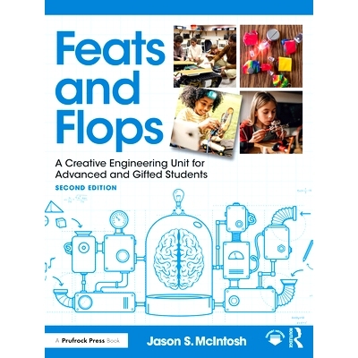 预订 Feats and Flops: A Creative Engineering Unit for Advanced and Gifted Students 功绩与失败：先进与天才学生的创造性工