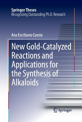 【预订】New Gold-Catalyzed Reactions and Applications for the Synthesis of Alkaloids