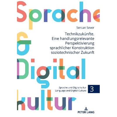 预订 Technikzukünfte. Eine handlungsrelevante Perspektivierung sprachlicher Konstruktion soziotechnischer Zukunft: 9783