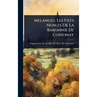 预订 Melanges. Les Fiefs Nobles De La Baronnie De Cossonay: 9781024007442