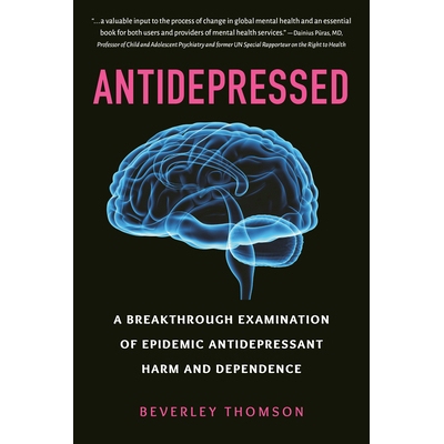 预订 Antidepressed: A Breakthrough Examination of Epidemic Antidepressant Harm and Dependence: 9781578269235