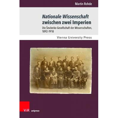 预订 Nationale Wissenschaft zwischen zwei Imperien: Die Ševčenko-Gesellschaft der Wissenschaften, 1892–1918 两个帝国