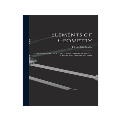 [预订]Elements of Geometry [microform]: Containing Books I. to VI. and Portions of Books XI. and XII. of E 9781015391024