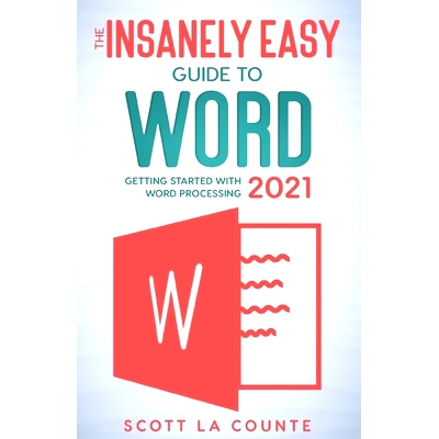 预订 The Insanely Easy Guide to Word 2021: Getting Started With Word Processing: 9781629176499