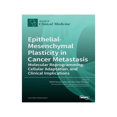 [预订]Epithelial-Mesenchymal Plasticity in Cancer Metastasis: Molecular Reprogramming, Cellular Adaptation 9783039367245