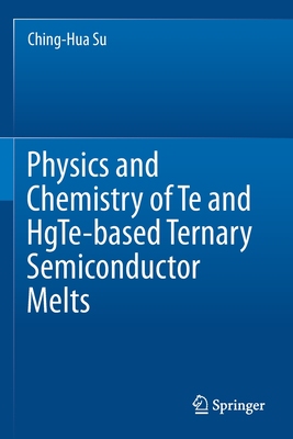 【预订】Physics and Chemistry of Te and HgTe-based Ternary Semiconductor Mel 9783030755881