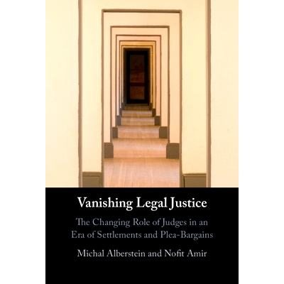预订 Vanishing Legal Justice: The Changing Role of Judges in an Era of Settlements and Plea Bargains 消失的司法公正：和