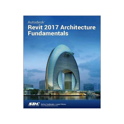 [预订]Autodesk Revit 2017 Architecture Fundamentals (ASCENT) 9781630570491