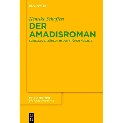 预订 Der Amadisroman: Serielles Erzählen in der Frühen Neuzeit: 9783110427844