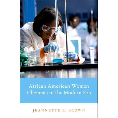 预订 African American Women Chemists in the Modern Era 现代非裔美国女性化学家: 9780190615178