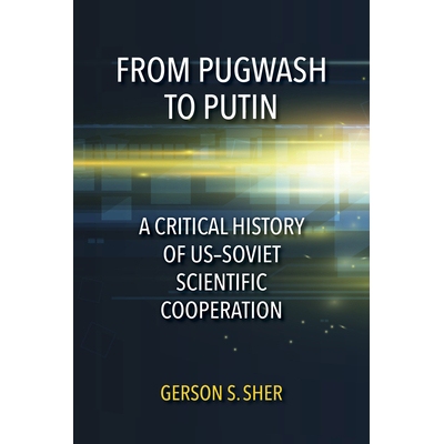 预订 From Pugwash to Putin: A Critical History of US–Soviet Scientific Cooperation 从帕格沃什到普京：美苏科学合作的重要