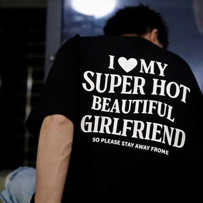 I LOVE MY SUPER HOT BEAUTIFUL GIRLFRIEND 趣味美式情侣短袖T恤