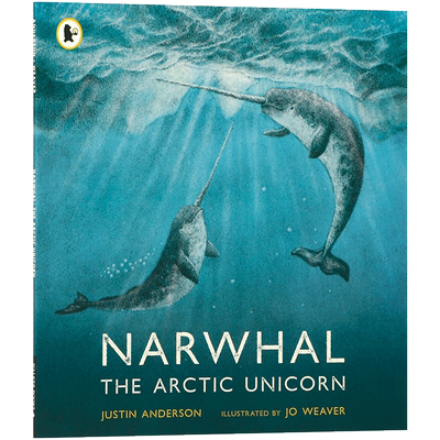 英文原版绘本Narwhal: The Arctic Unicorn 独角鲸:北极独角兽一群独角鲸危险的北上之旅获奖画家Justin Anderson, Jo Weaver