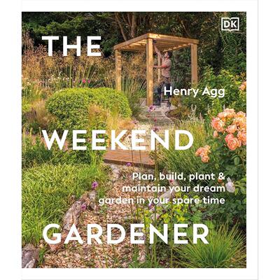 周末园艺全书 Henry Agg DK出版社 英文原版 The Weekend Gardener
