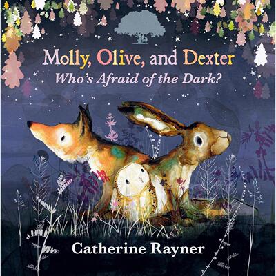 莫莉、奥利芙和德克斯特：谁怕黑？ 儿童绘本故事书 英文原版 Molly  Olive  and Dexter: Who's Afraid of the Dark? 3-5岁