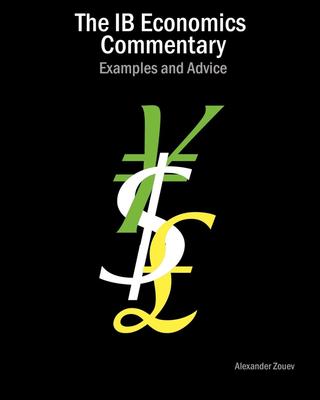 【预售 按需印刷】 The IB Economics Commentary: Examples and Advice IB经济评论:例子和建议 Alexander Zouev 英文原版