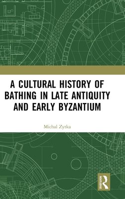 预售 按需印刷 A Cultural History of Bathing in Late Antiquity and Early Byzantium