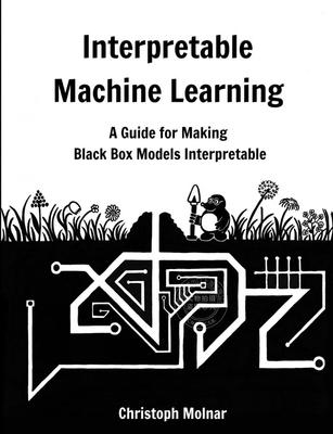 【预售 按需印刷】 Interpretable Machine Learning 可解释的机器学习:使黑匣子模型可解释的指南  Christoph Molnar 英文原版