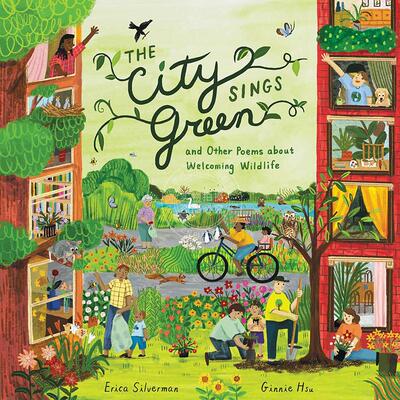 城市唱响绿色及其他欢迎野生动物的诗歌 英文原版 The City Sings Green & Other Poems About Welcoming Wildlife 4-8岁