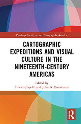 预售 按需印刷 Cartographic Expeditions and Visual Culture in the Nineteenth Century Americas