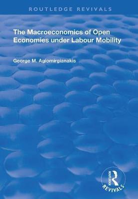 预售 按需印刷 The Macroeconomics of Open Economies Under Labour Mobility