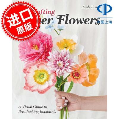 制作纸花：令人惊叹的植物视觉指南 Emily Paluska 英文原版 Crafting Paper Flowers: A Visual Guide to Breathtaking Botanical
